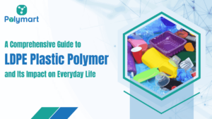LDPE Polymer - A Complete Guide to Low Density Polyethylene!